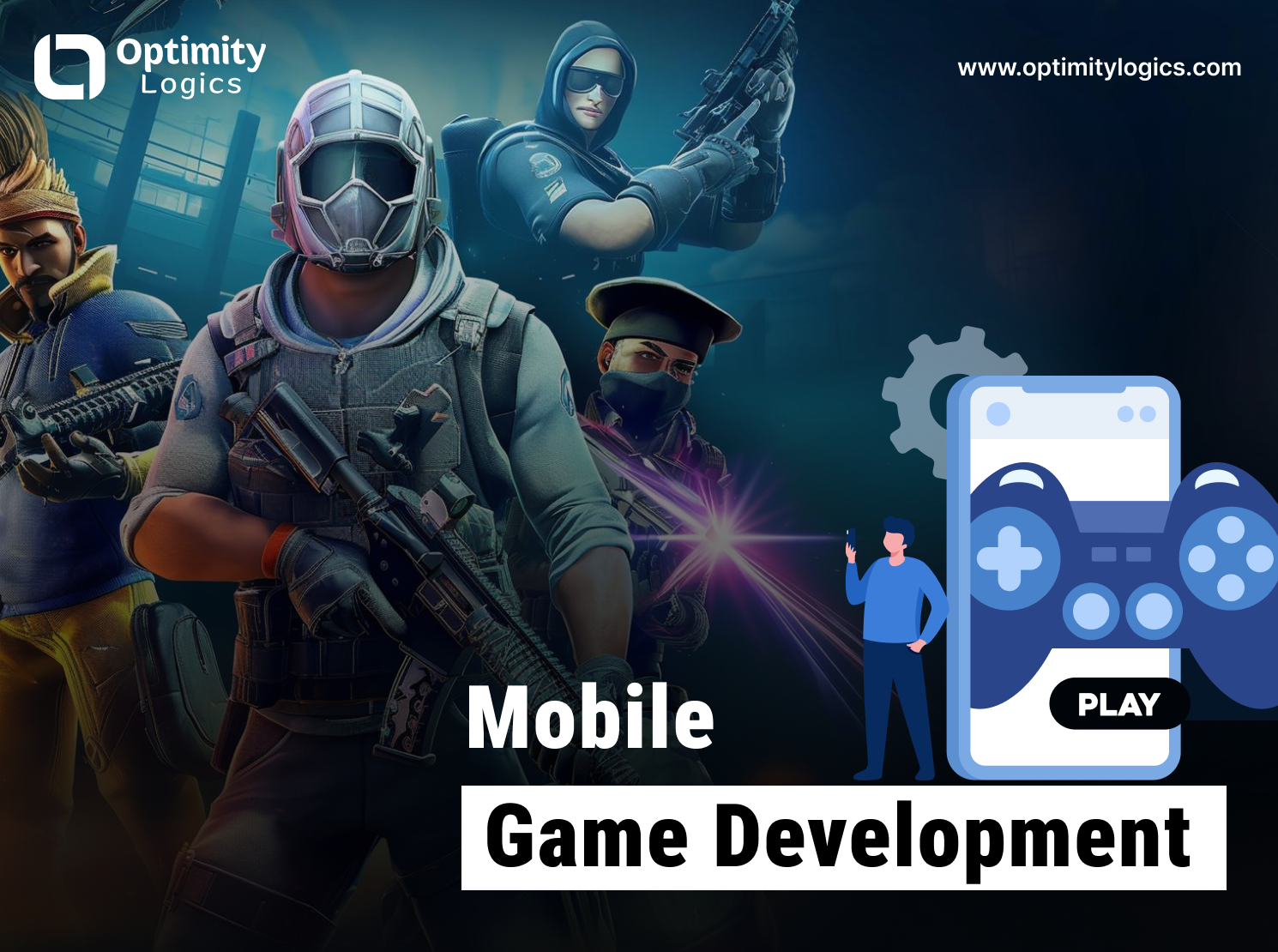 Mobile Game Development: The Complete Guide |Optimity Logics
