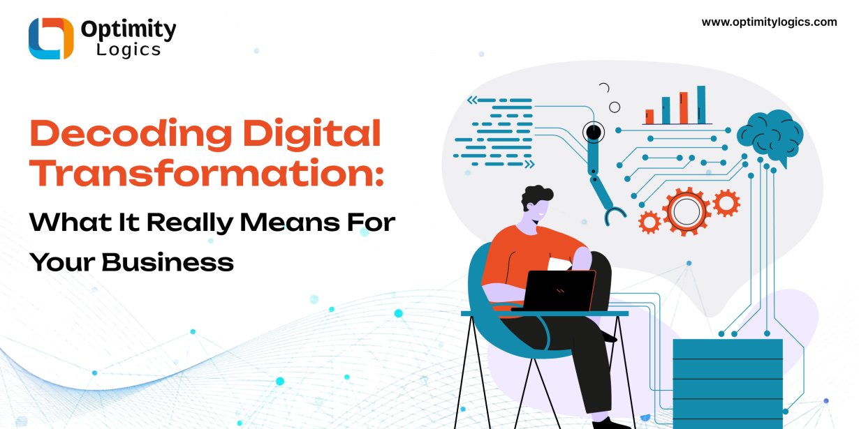 Decoding Digital Transformation: What It Really Means for Your Business - OptimityLogics
